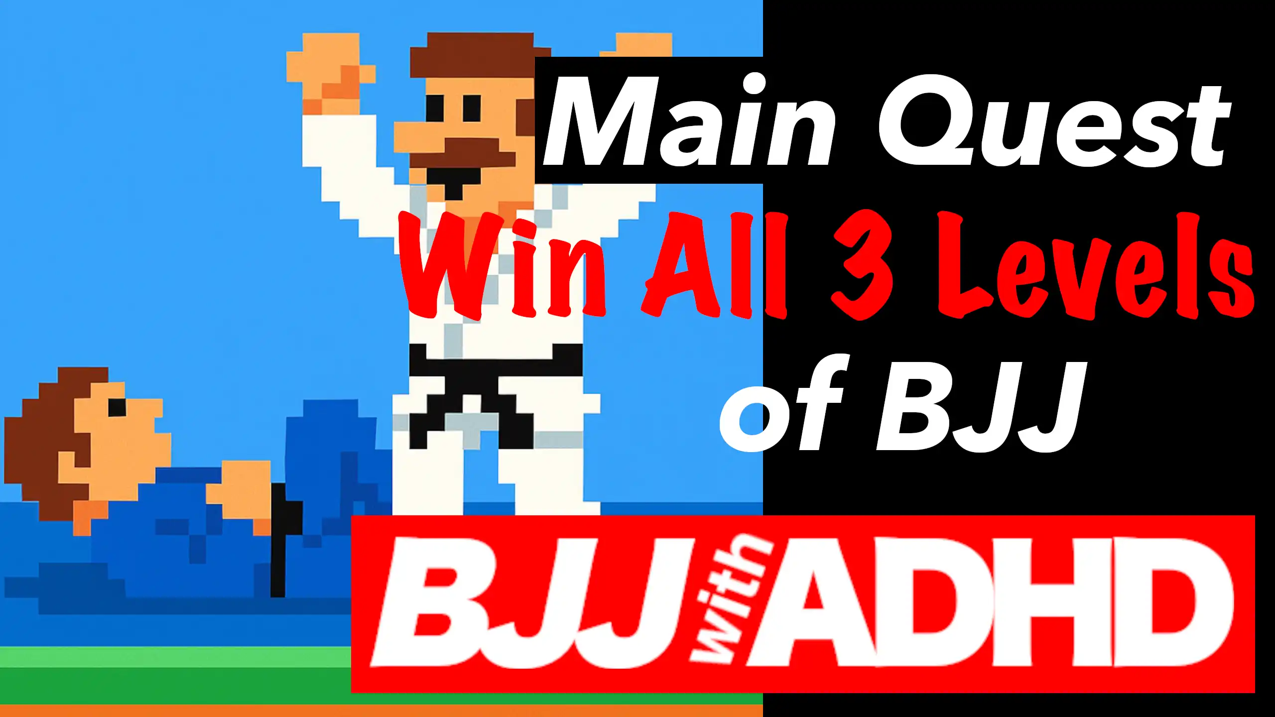 The Main Quest of BJJ: How To Win All 3 Levels of the Game | BJJ With ADHD
